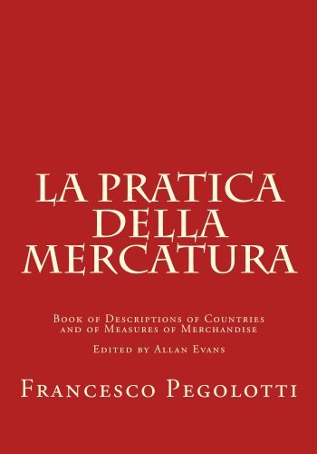 La Pratica della Mercatura (Medieval Academy Books Vol. 24) by Francesco Balducci Pegolotti ...