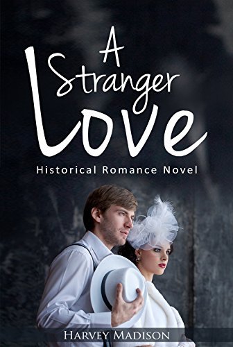 A Stranger Love: Historical Romance Novel (A Stranger Love by Harvey ...