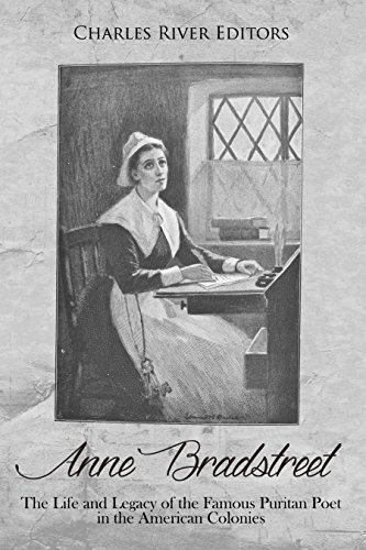 Anne Bradstreet: The Life and Legacy of the Famous Puritan Poet in the ...