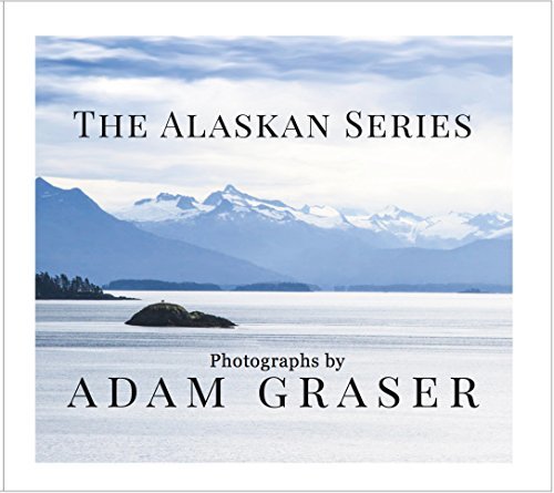 The Alaskan Series : Photographs by Adam Graser by Adam Graser | Goodreads
