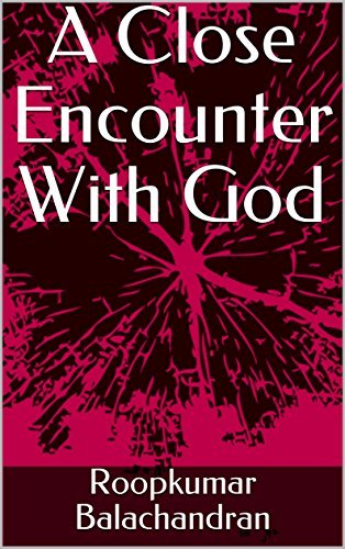 A Close Encounter with God by Roopkumar Balachandran | Goodreads