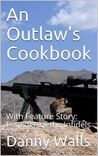 An Outlaw's Cookbook: With Feature Story: Revenge of the Infidels by ...