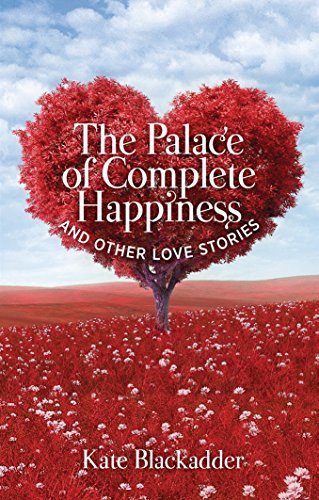 The Palace of Complete Happiness: and other love stories by Kate ...
