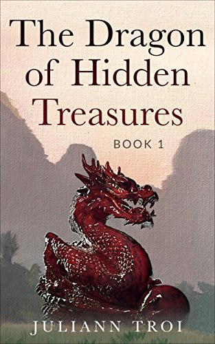 The Dragon of Hidden Treasures: Book 1 by Juliann Troi | Goodreads