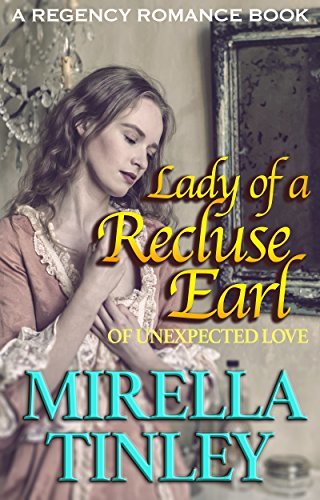 Lady of a Recluse Earl (Of Unexpected Love) by Mirella Tinley | Goodreads