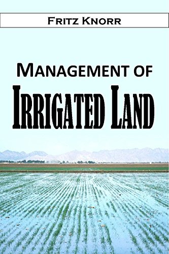 Management of Irrigated Land (1915) by Fritz Knorr | Goodreads