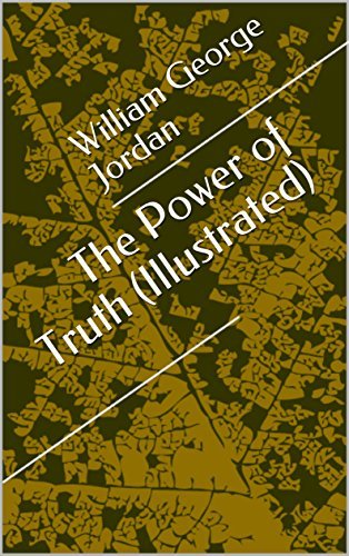 The Power of Truth (Illustrated) by William George Jordan | Goodreads