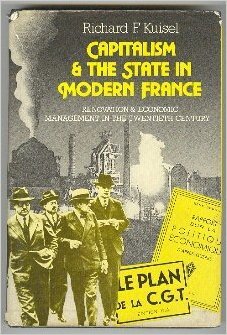 Capitalism and the State in Modern France: Renovation and Economic ...