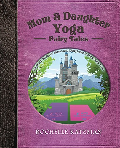 Mom and Daughter Yoga Fairy Tales: Six Short Stories of Moms and ...