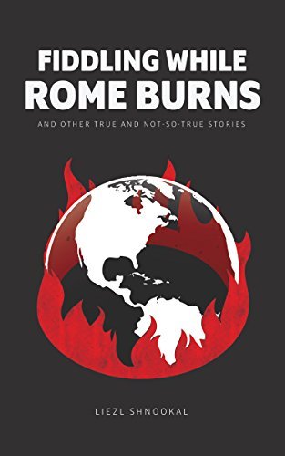 Fiddling while Rome Burns: and other true and not-so-true stories by ...