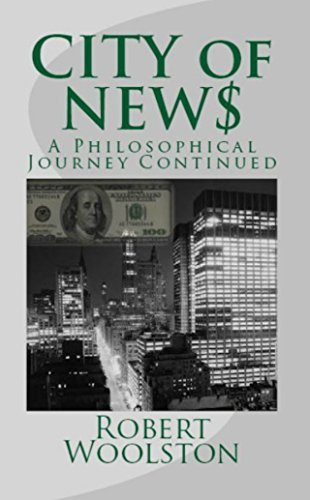 CITY of NEW$: A Philosophical Journey Continued by Robert Woolston ...
