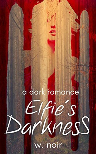 Elfie's Darkness (Darkest Hearts Book 2) by W Noir | Goodreads