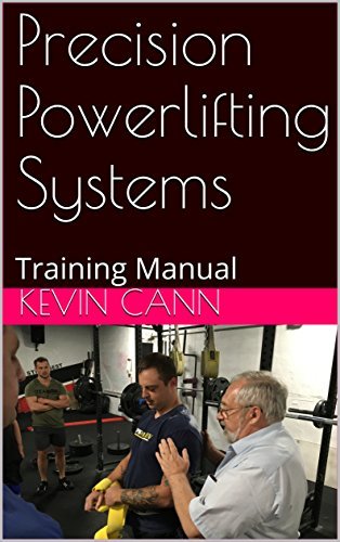 Precision Powerlifting Systems: Training Manual by Kevin Cann | Goodreads