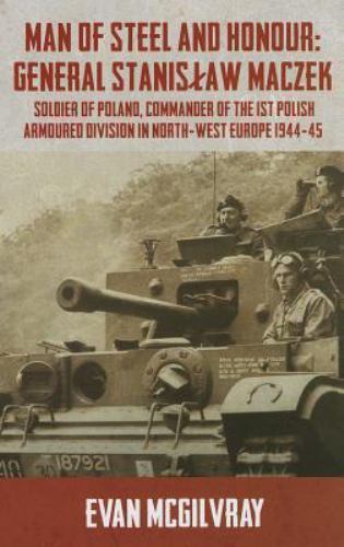Man Of Steel And Honour: General Stanisław Maczek: Soldier of Poland ...