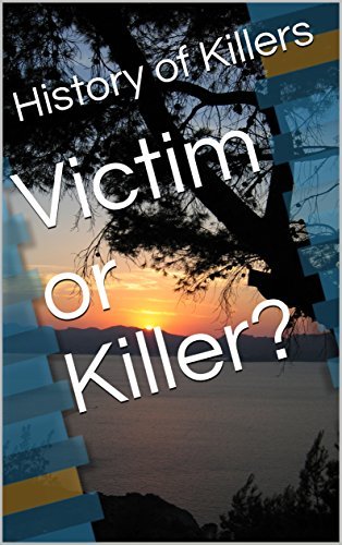 Victim or Killer?: [Short Story] by History of Killers | Goodreads