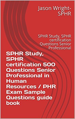 SPHR Exam Practice Questions (First Set): SPHR Practice Tests & Review ...