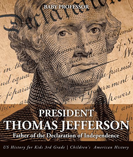 President Thomas Jefferson : Father of the Declaration of Independence ...