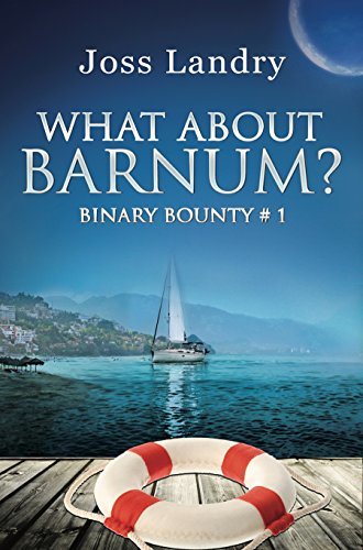 What About Barnum? (The Binary Bounty Book 1) by Joss Landry | Goodreads