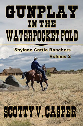 Gunplay In The Waterpocket Fold: Shylane Cattle Ranchers - Volume 2 by ...