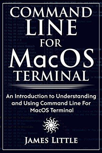Command Line For MacOS Terminal: An Introduction to Understanding and ...