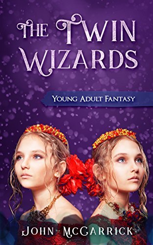 The Twin Wizards: Children's Fantasy by John McCarrick | Goodreads