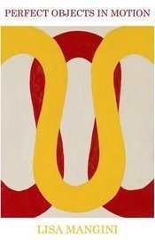 Perfect Objects in Motion by Lisa Mangini | Goodreads