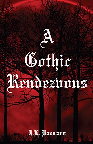 A Gothic Rendezvous by J. Baumann | Goodreads