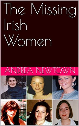The Missing Irish Women: A Collection of True Crime Stories by Andrea ...