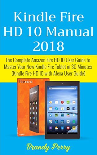 Kindle Fire HD 10 Manual 2018: The complete Amazon Fire HD 10 User ...