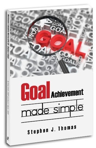 Goal Achievement Made Simple by Stephen J. Thomas | Goodreads