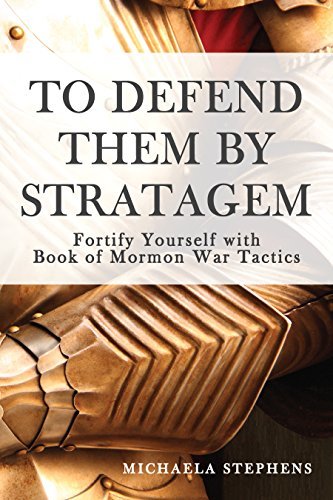 To Defend Them By Stratagem: Fortify Yourself With Book of Mormon War ...