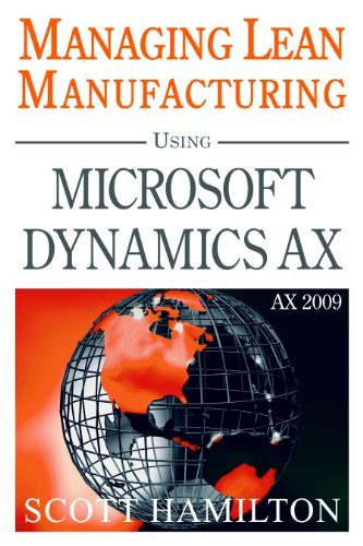 Managing Lean Manufacturing Using Microsoft Dynamics AX 2009 by Scott Hamilton | Goodreads