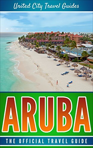 Aruba: The Official Travel Guide by United City Travel Guides | Goodreads