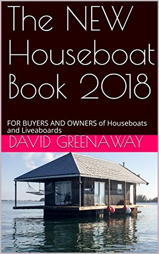 The NEW Houseboat Book 2018: FOR BUYERS AND OWNERS of Houseboats and ...