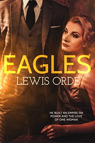 Eagles (The Eagles Saga Book 1) by Lewis Orde | Goodreads