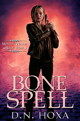 Bone Spell (Winter Wayne #4) by D.N. Hoxa | Goodreads