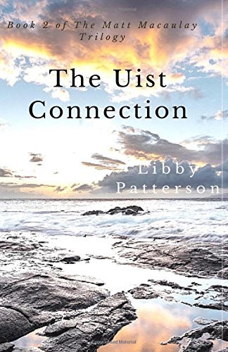 The Uist Connection: Book Two of The Matt Macaulay Trilogy by Libby ...