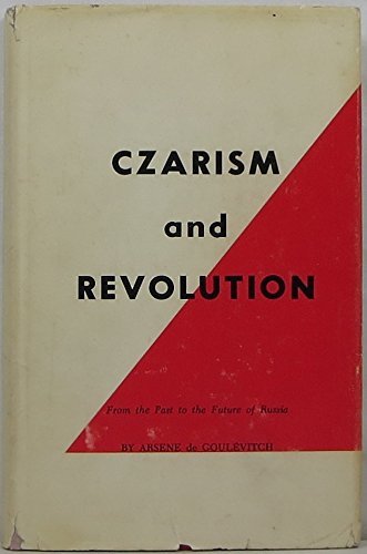 Czarism and Revolution: From the Past to the Future of Russia by Arsene ...