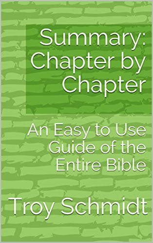 Summary: Chapter by Chapter: An Easy to Use Guide of the Entire Bible ...