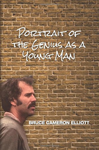 Portrait Of The Genius As A Young Man by Bruce Cameron Elliott | Goodreads