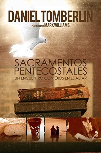 SACRAMENTOS PENTECOSTALES: Un Encuentro con Dios en el Altar by Daniel ...