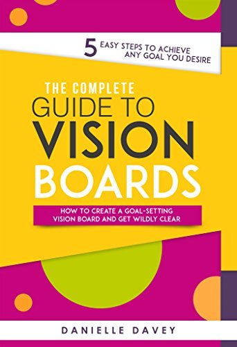The Complete Guide to Vision Boards: How To Create a Goal-Setting ...