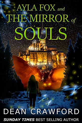 Ayla Fox & the Mirror of Souls (Ayla Fox #1) by Dean Crawford | Goodreads