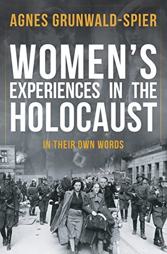 Women's Experiences in the Holocaust: In Their Own Words by Agnes ...