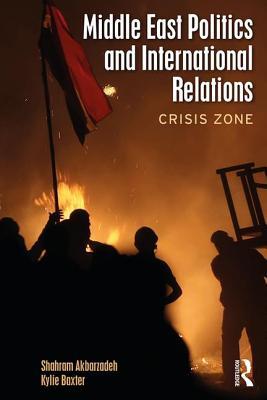 Middle East Politics and International Relations: Crisis Zone by ...