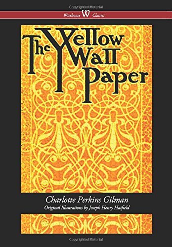 The Yellow Wallpaper by Charlotte Perkins Gilman | Goodreads