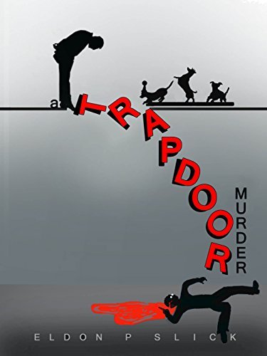 The Trapdoor Murder - A love story by Eldon P Slick | Goodreads