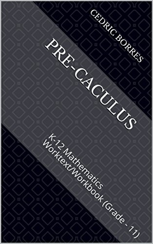 Pre-Calculus: K-12 Mathematics Worktext/Workbook by Cedric Borres ...