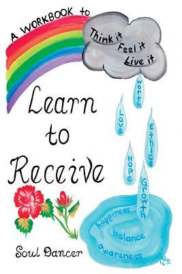 Learn To Receive: "" by Soul Dancer | Goodreads