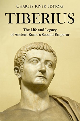 Tiberius: The Life and Legacy of Ancient Rome’s Second Emperor by ...